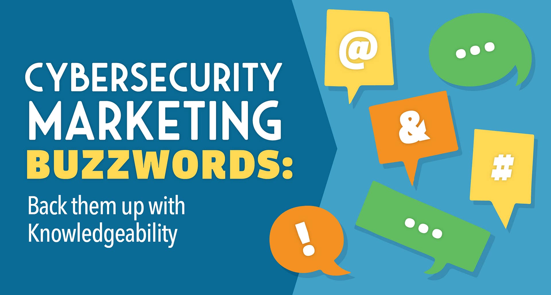 Cybersecurity Marketing Buzzwords: Back Them Up with Knowledgeability ...